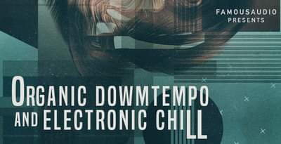 Organic Downtempo & Electronic Chill - New To Loopmasters & Loopcloud - The Beat Community