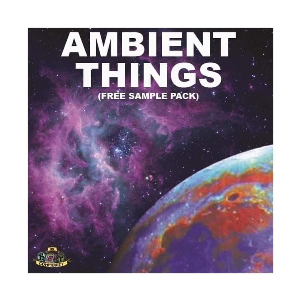 Ambient Things - A FREE Sample Pack From Me To You - The Beat Community