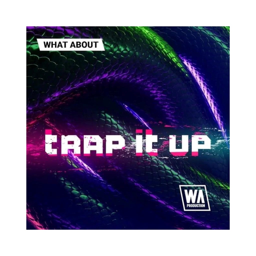 Trap It Up - The New Sample Pack From W.A Production + 60% Off All ...