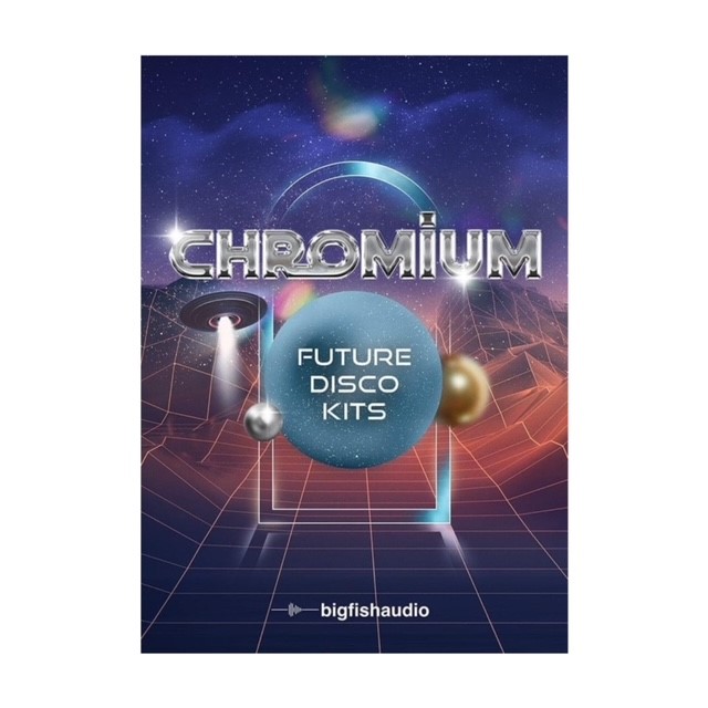 Big Fish Audio Release Chromium: Future Disco Kits - The Beat Community