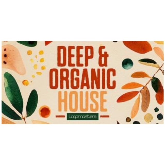 Deep & Organic House - Recently Added To Loopmasters & Loopcloud - The Beat Community